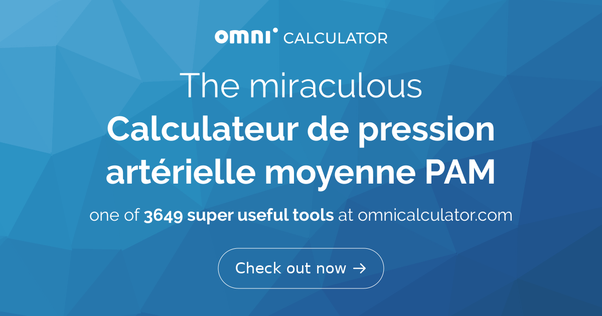 Calculateur de pression artérielle moyenne (PAM)