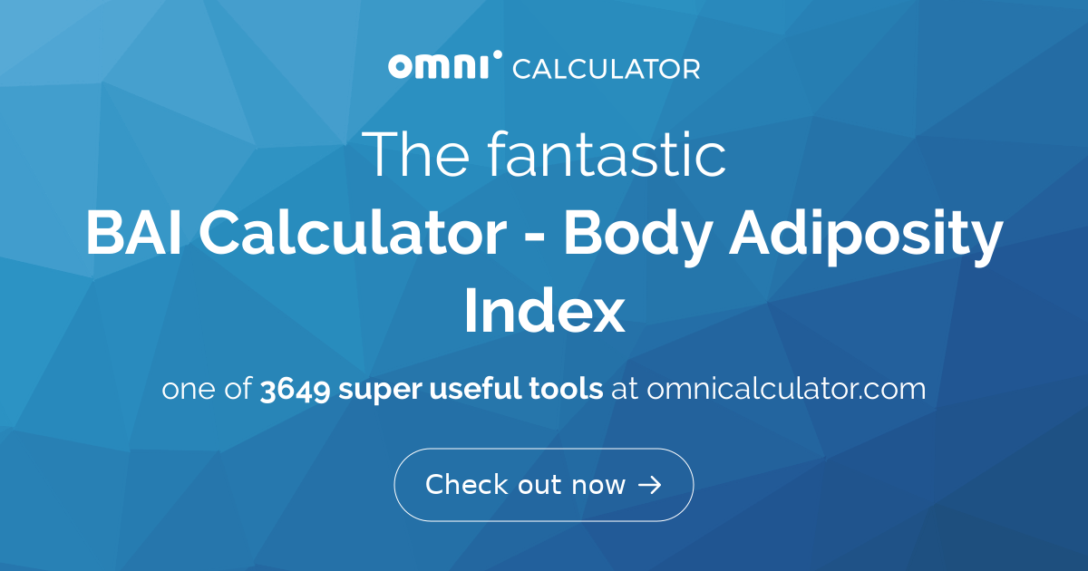 BAI Calculator | Body Adiposity Index