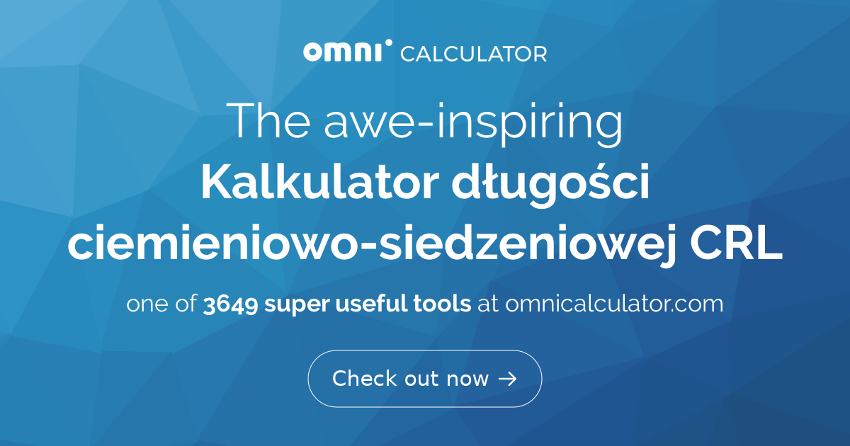 Kalkulator długość ciemieniowo-siedzeniowa (CRL)