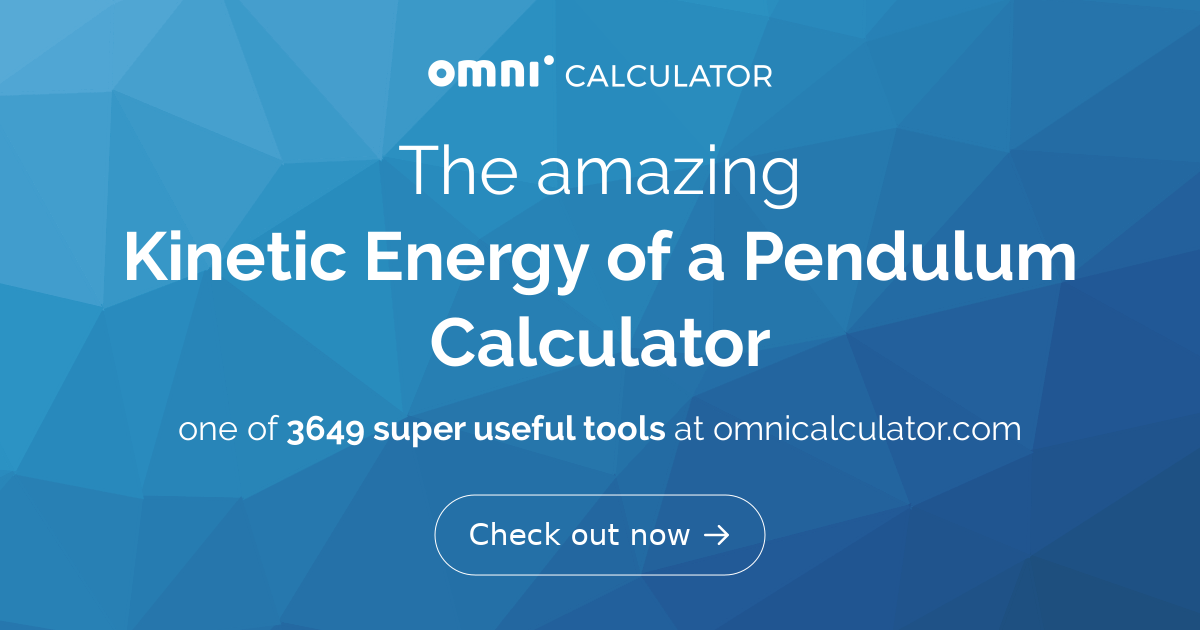 Kinetic Energy of a Pendulum Calculator