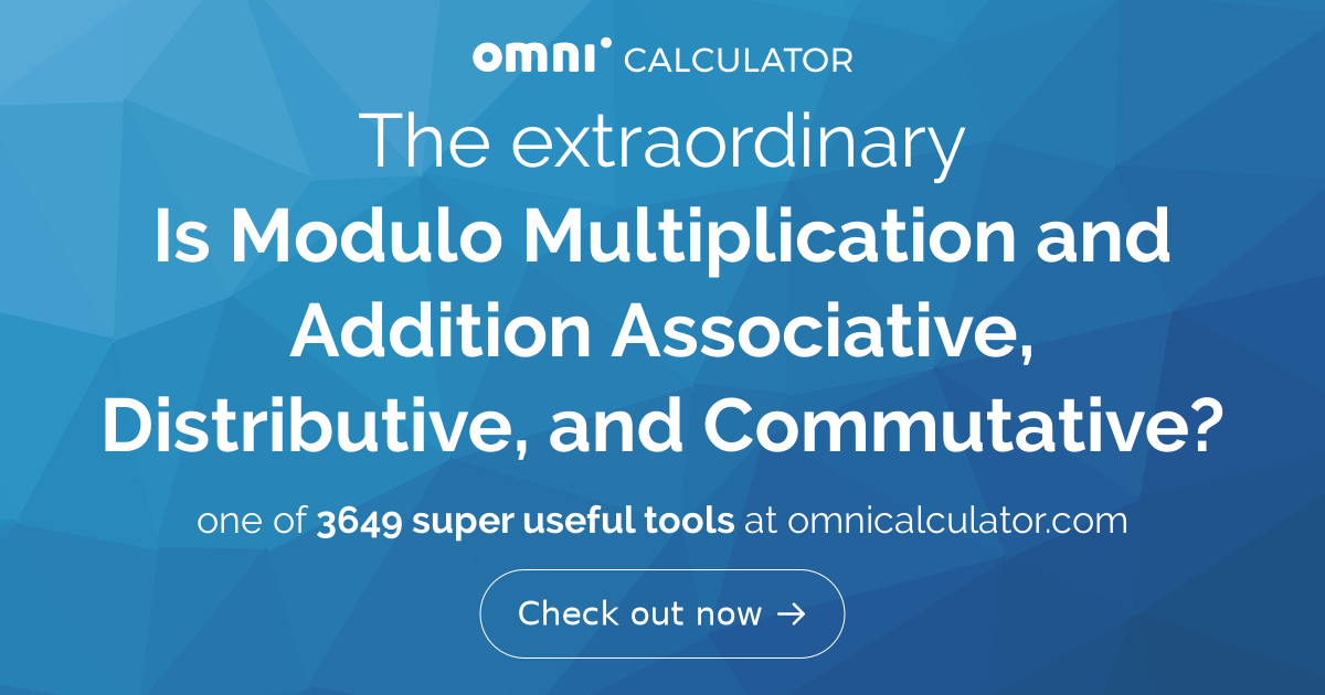 Is Modulo Associative, Distributive, and Commutative?
