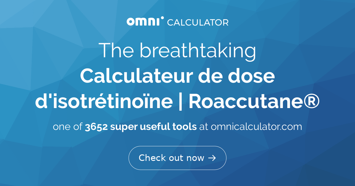 Calculateur de dose d'isotrétinoïne | Roaccutane®