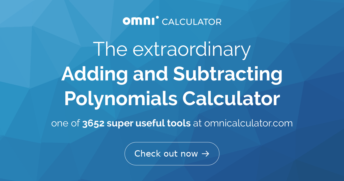 Adding and Subtracting Polynomials Calculator