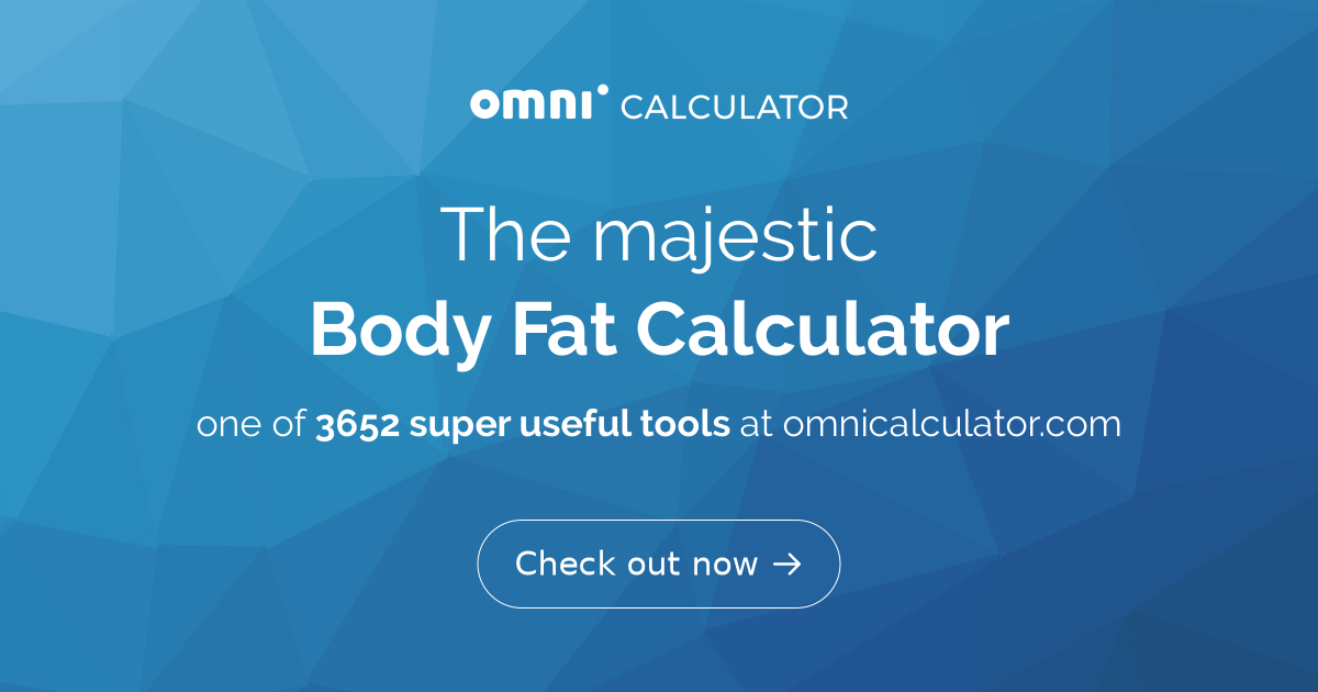 Body Fat Calculator. What's your body fat percentage?