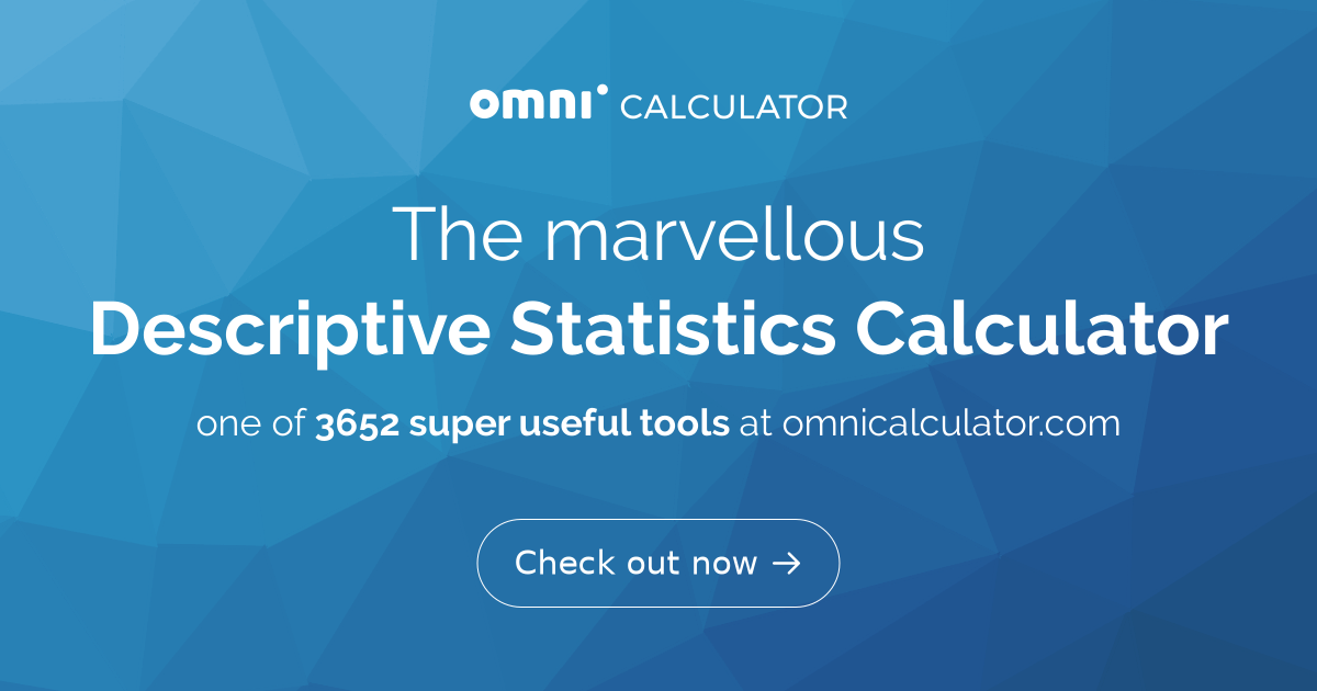 Descriptive Statistics Calculator Descriptive Statistics Calculator