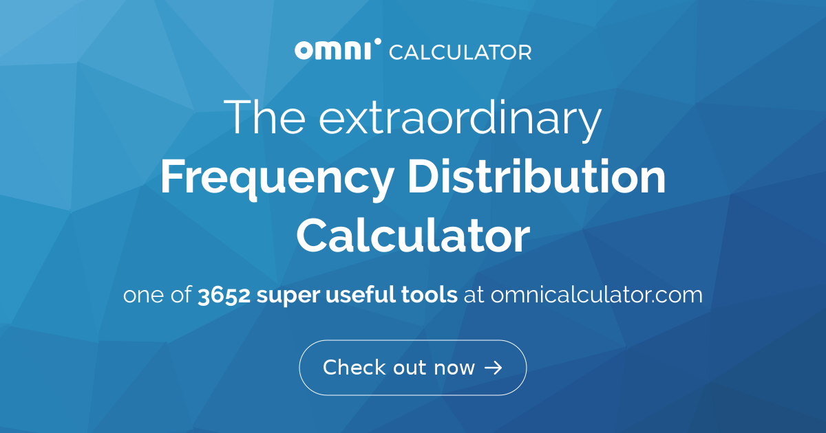 Frequency Distribution Calculator Frequency Distribution Calculator