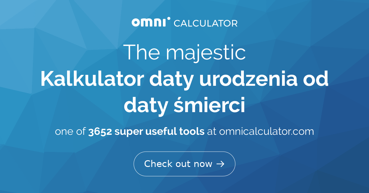 Kalkulator daty urodzenia od daty śmierci