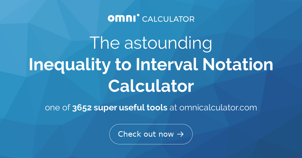 Inequality to Interval Notation Calculator
