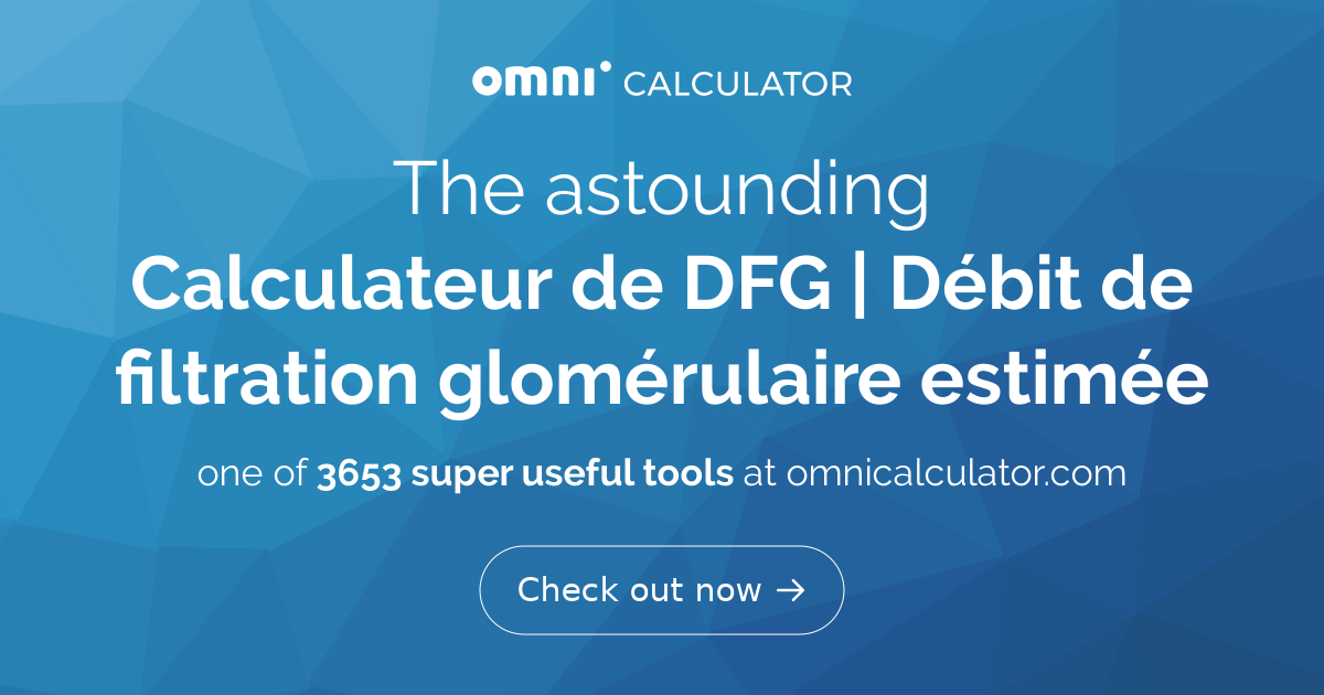 Calculateur de DFG | Débit de filtration glomérulaire estimée