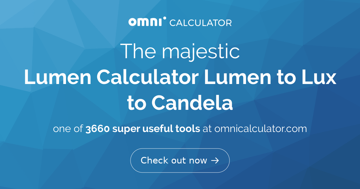 Lumen Calculator (Lumen to Lux to Candela)