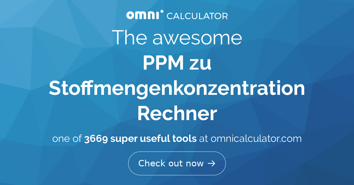 PPM zu Stoffmengenkonzentration Rechner
