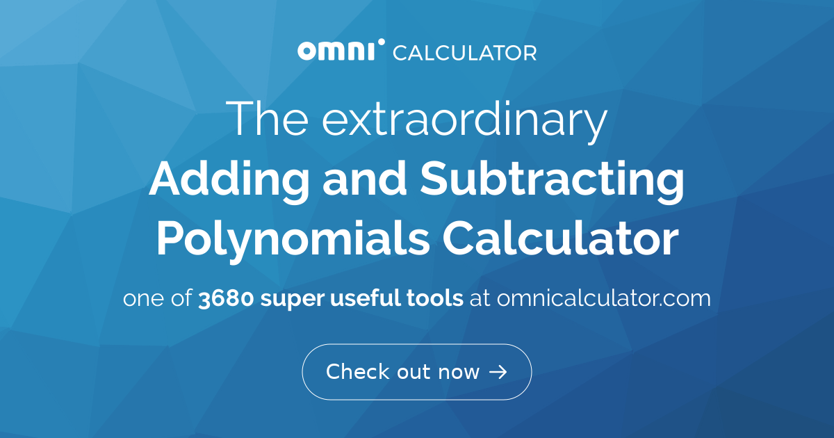 Adding and Subtracting Polynomials Calculator