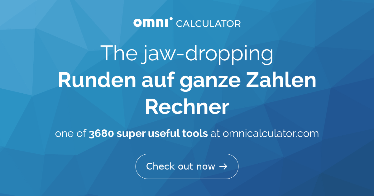 Runden auf ganze Zahlen Rechner