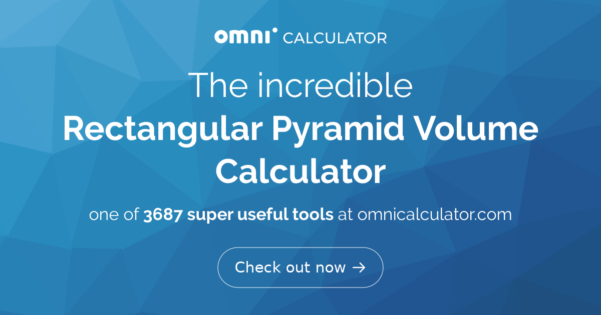 Rectangular Pyramid Volume Calculator Rectangular Pyramid Volume Calculator