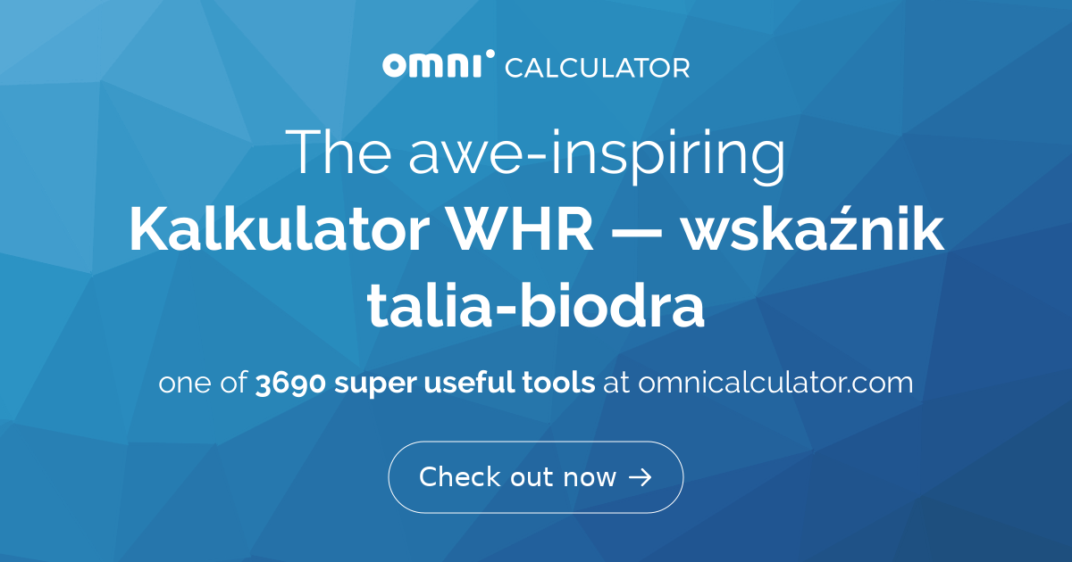 Kalkulator WHR — wskaźnik talia-biodra