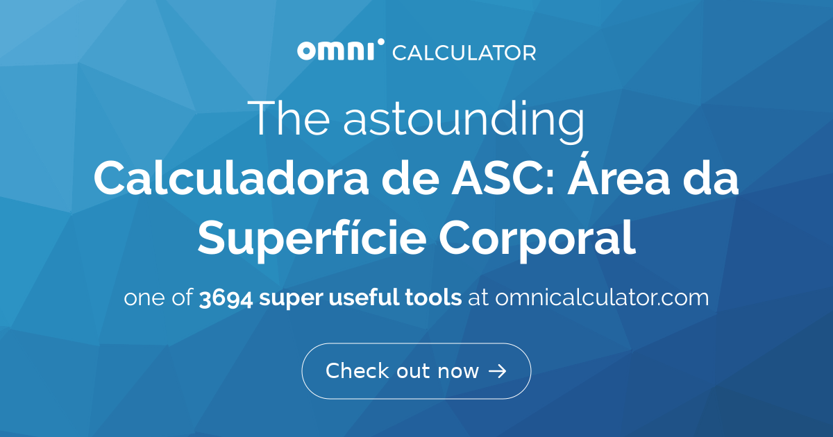 Calculadora de ASC: Área de Superfície Corporal