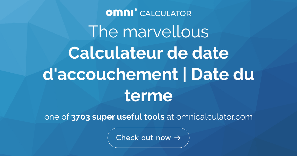 Date d'accouchement | Calcul exact
