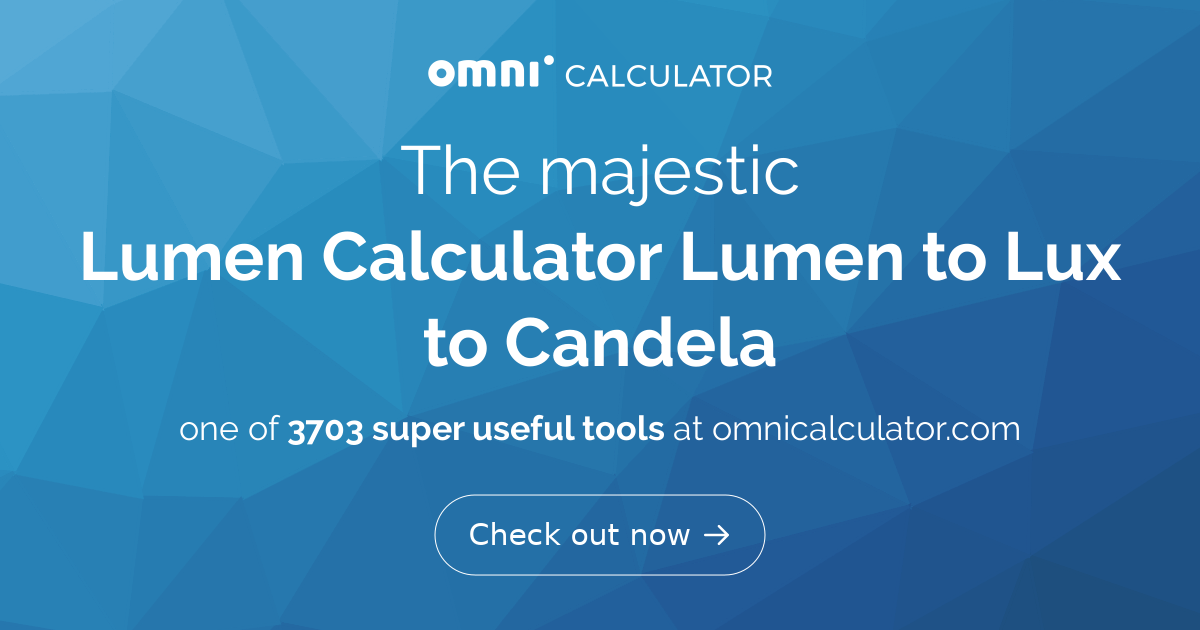 Lumen Calculator (Lumen to Lux to Candela)