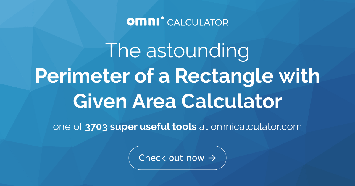 Perimeter of a Rectangle with Given Area Calculator