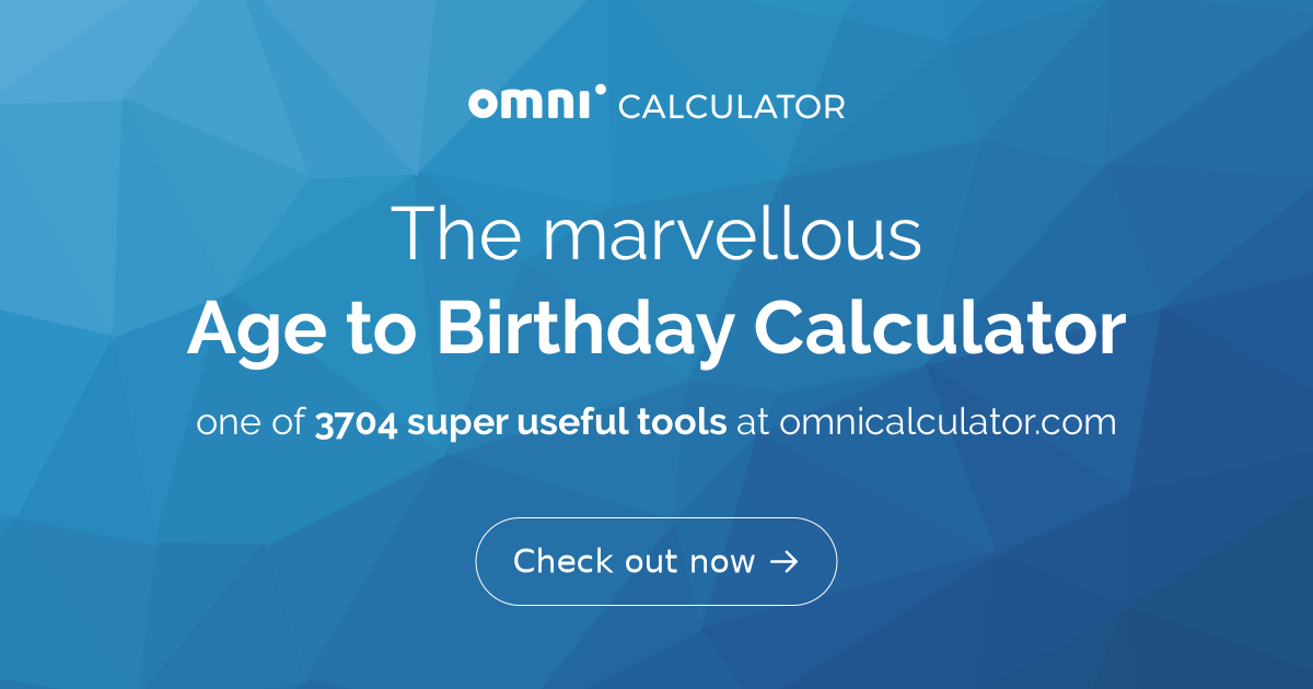 Age to Birthday Calculator