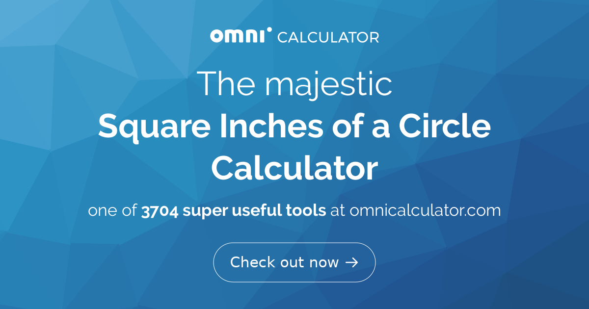 Square Inches of a Circle Calculator