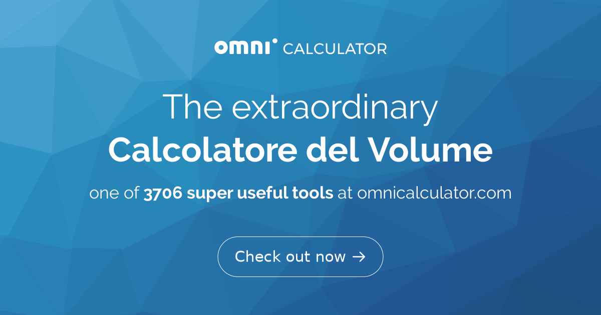 Calcolatore del Volume | Definizione e Formule