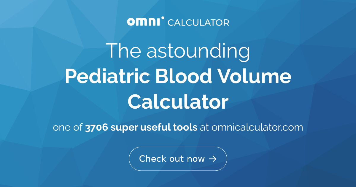 Pediatric Blood Volume Calculator
