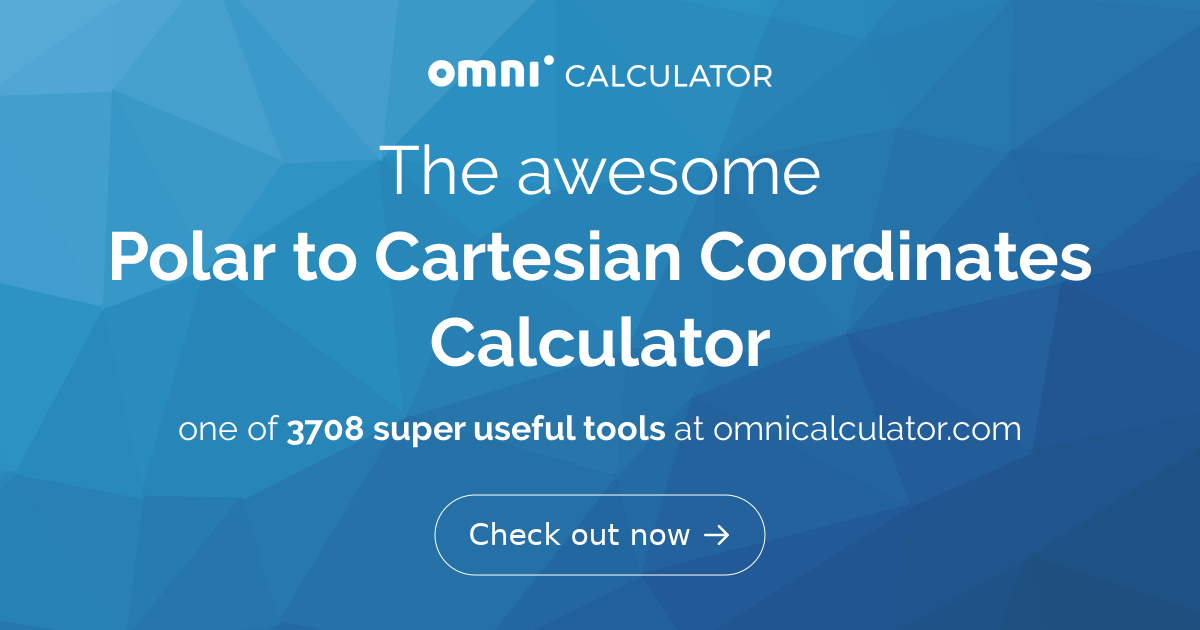 Polar To Cartesian Coordinates Calculator