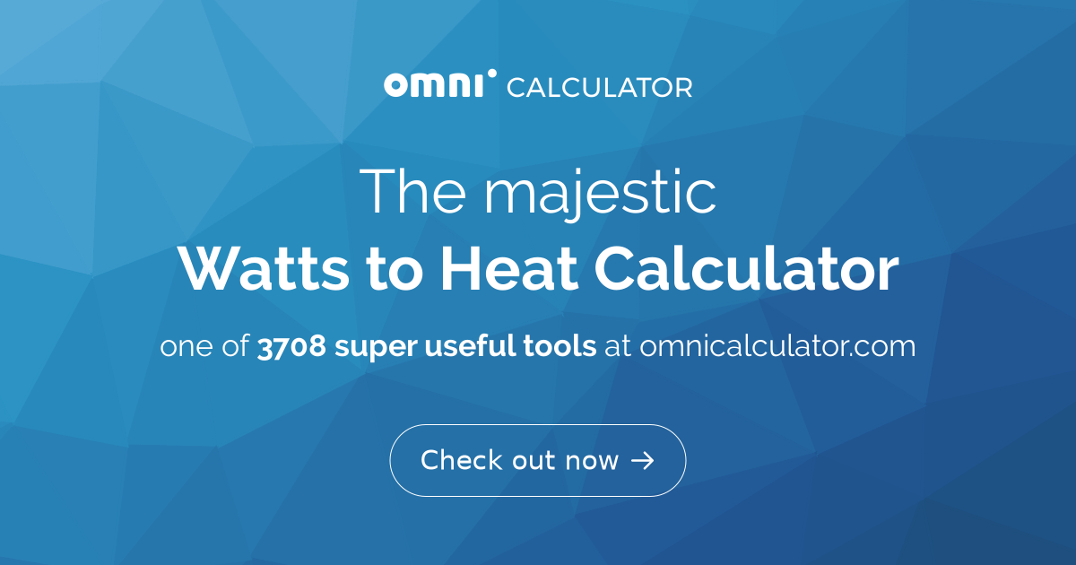 Watts to Heat Calculator