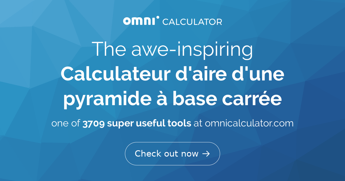 Calculateur d'aire d'une pyramide à base carrée