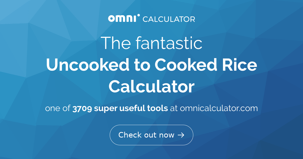 Uncooked to Cooked Rice Calculator