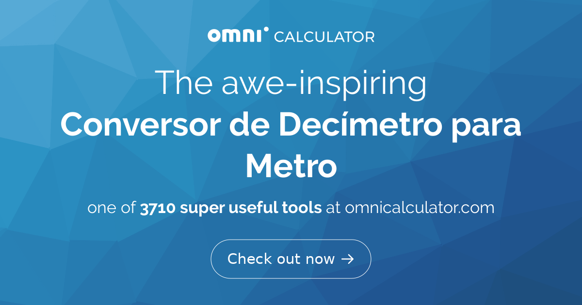 Conversor de Decímetro para Metro
