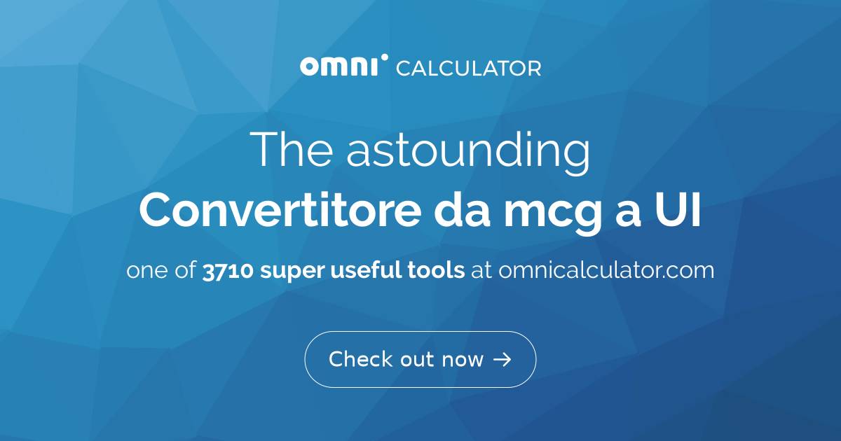 Convertitore da mcg a UI | Convertire UI in mg, μg, g