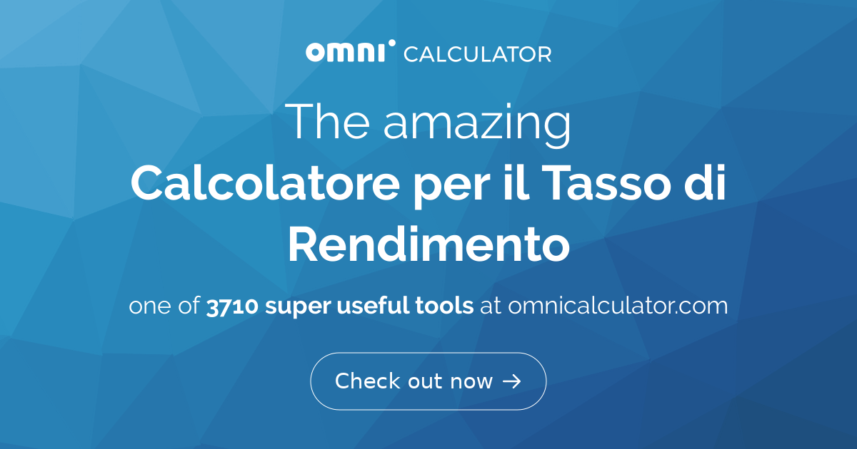 Calcolatore per il Tasso di Rendimento | Tasso di Ritorno sull'Investimento