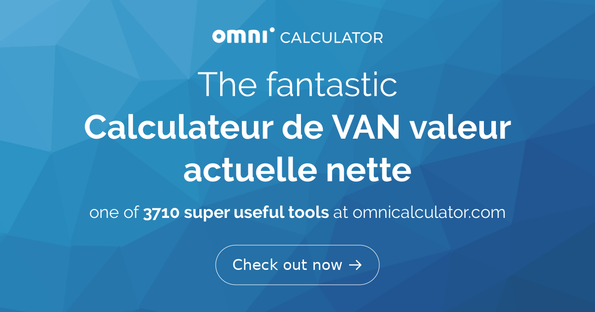 Calcul de la VAN | Valeur actuelle nette
