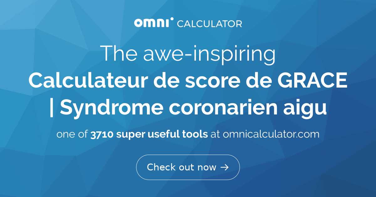 Calculateur de score de GRACE | Syndrome coronarien aigu