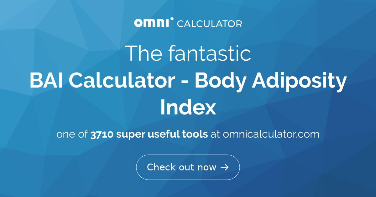 BAI Calculator - Body Adiposity Index