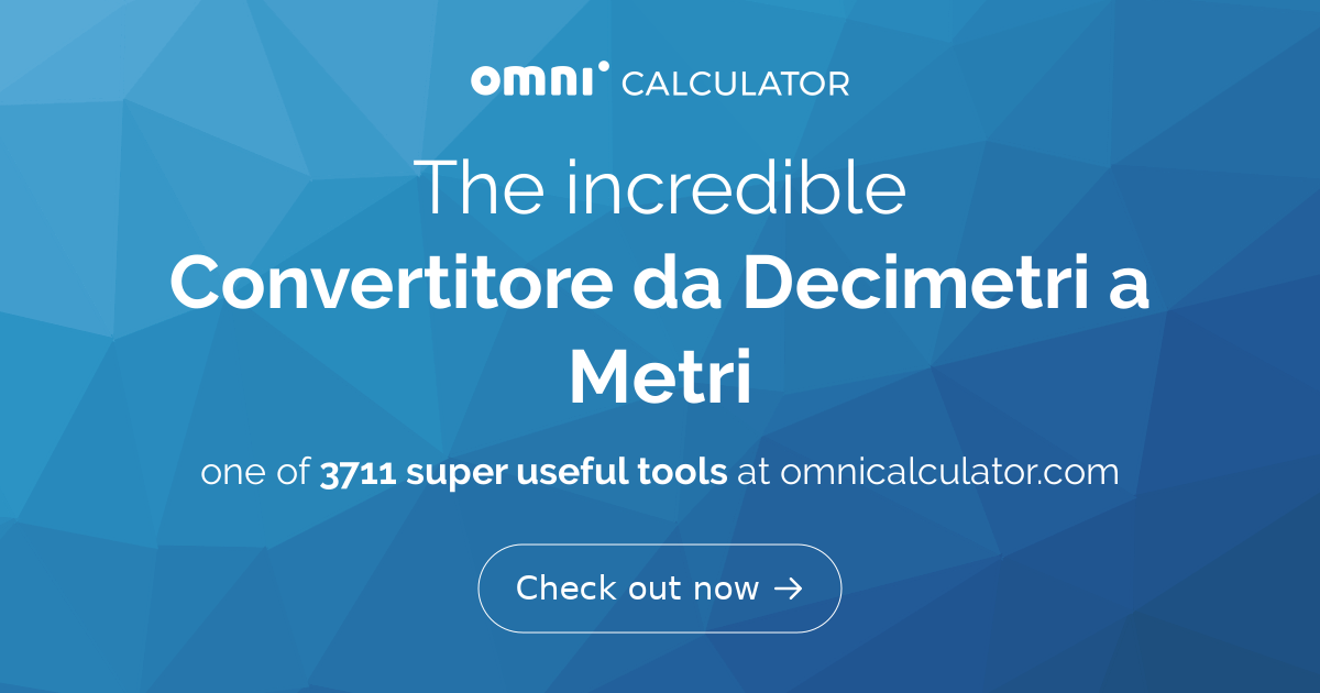 Convertitore da Decimetri a Metri