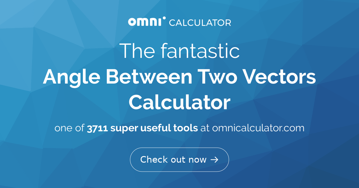 Angle Between Two Vectors Calculator. 2D and 3D Vectors