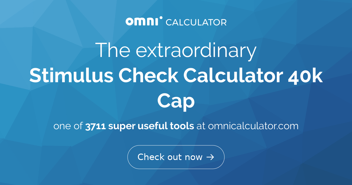 Stimulus Check Calculator (40k Cap)