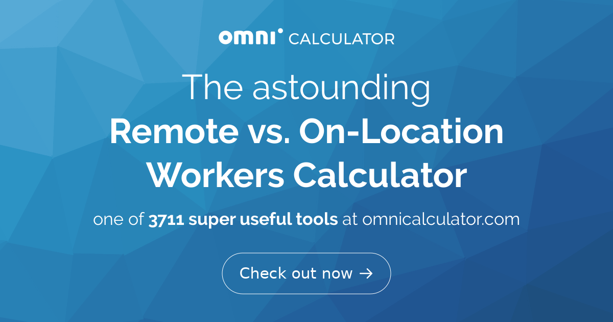 Remote vs. On-Location Workers Calculator