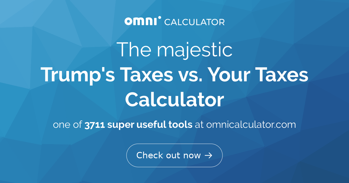 Trump's Taxes vs. Your Taxes Calculator