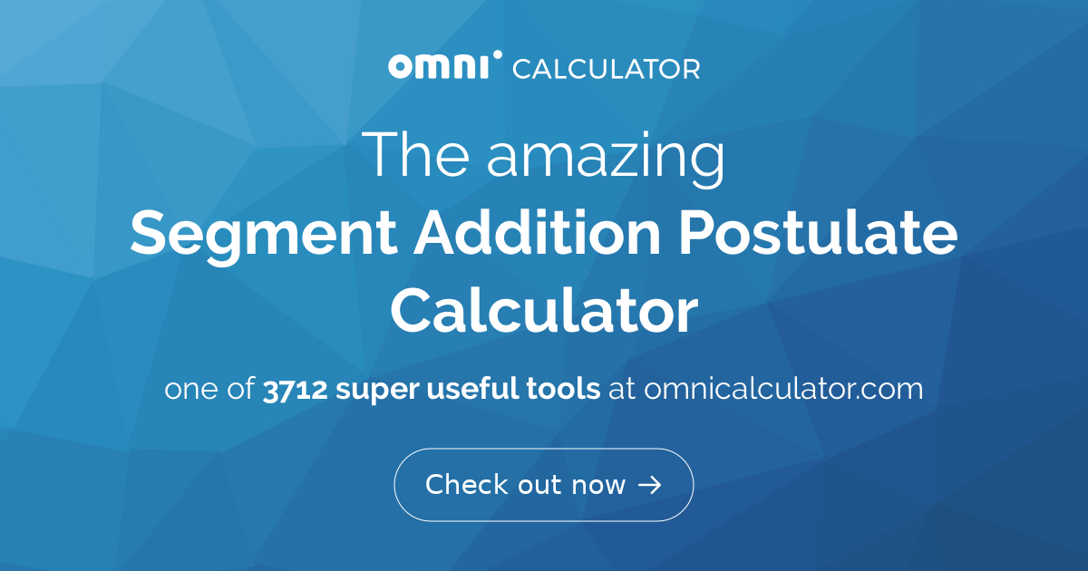 Segment Addition Postulate Calculator