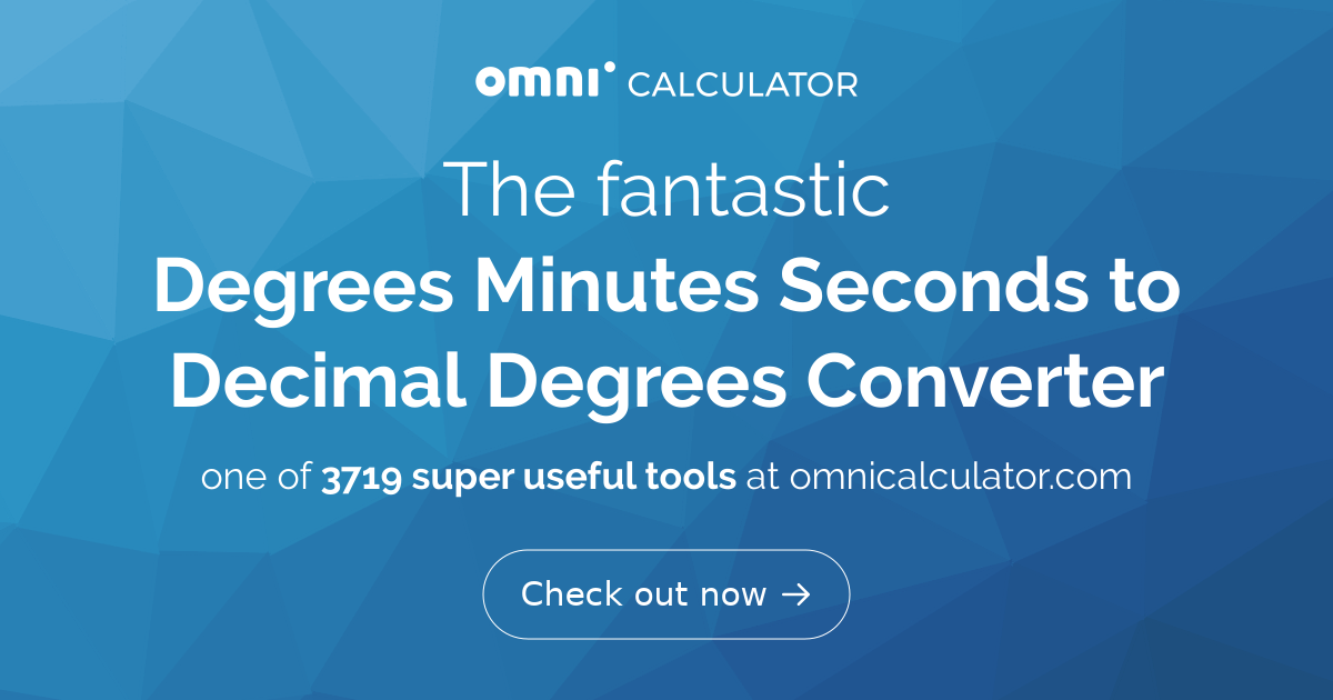 Degrees Minutes Seconds to Decimal Degrees Converter