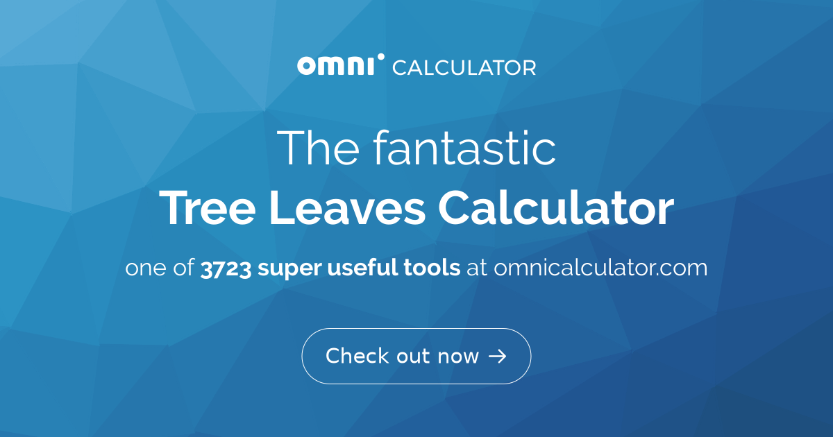 Tree Leaves Calculator | How Many Leaves Are on a Tree?