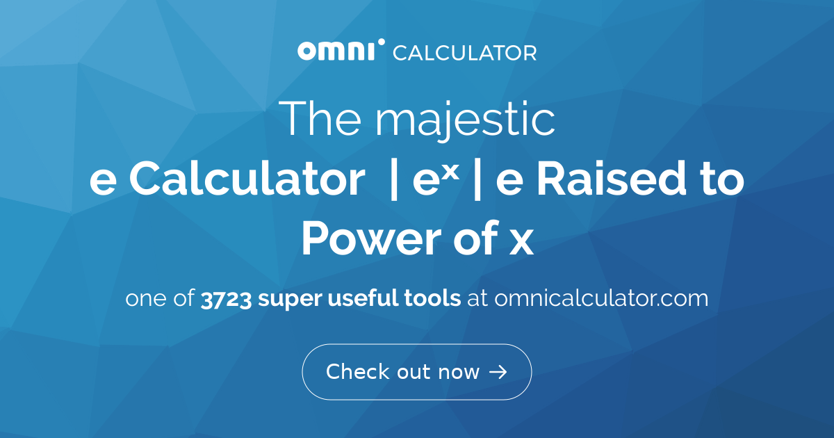 e Calculator | eˣ | e Raised to Power of x