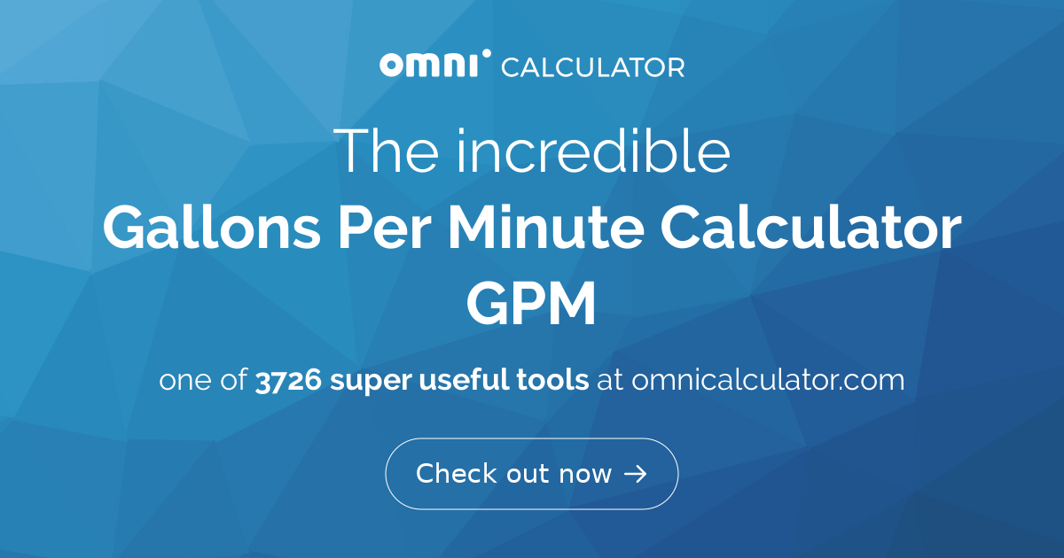 Gallons Per Minute Calculator (GPM)