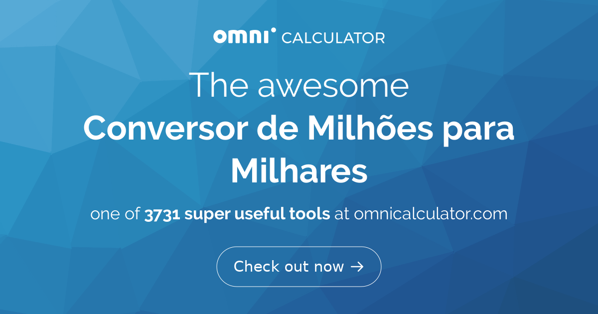 Conversor de Milhões para Milhares