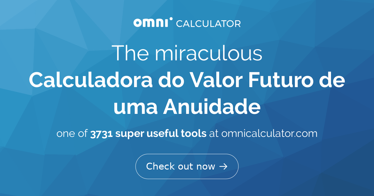 Calculadora do Valor Futuro de uma Anuidade