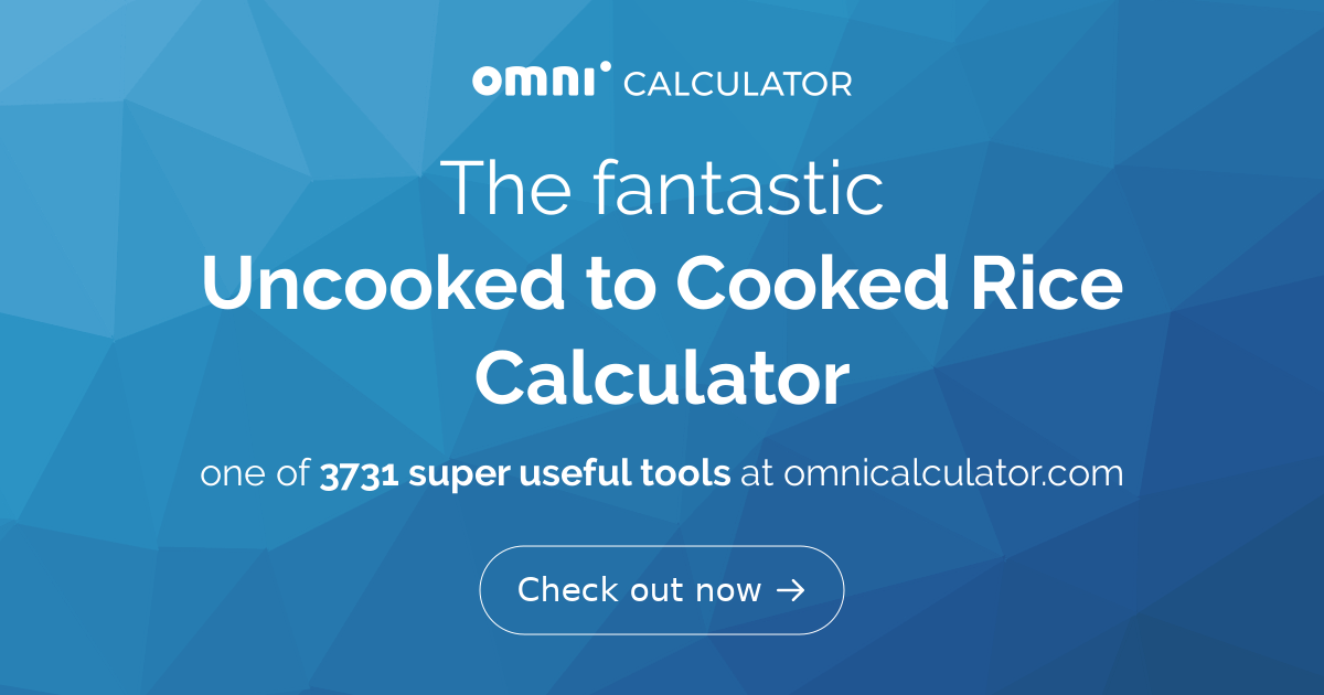 Uncooked to Cooked Rice Calculator